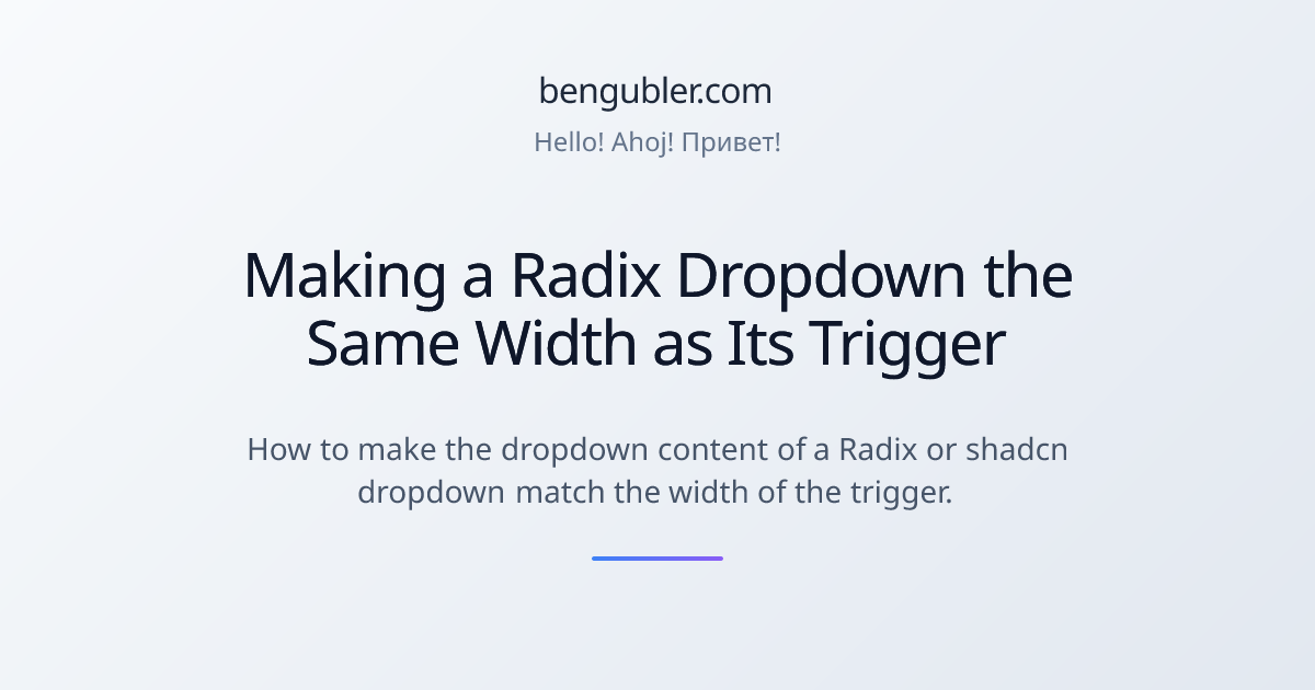 Making a Radix Dropdown the Same Width as Its Trigger - Ben Gubler